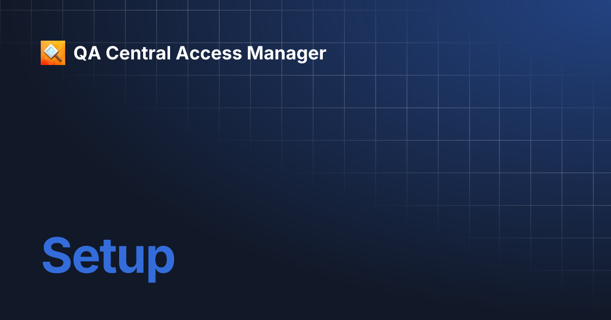 Setup | QA Central Access Manager