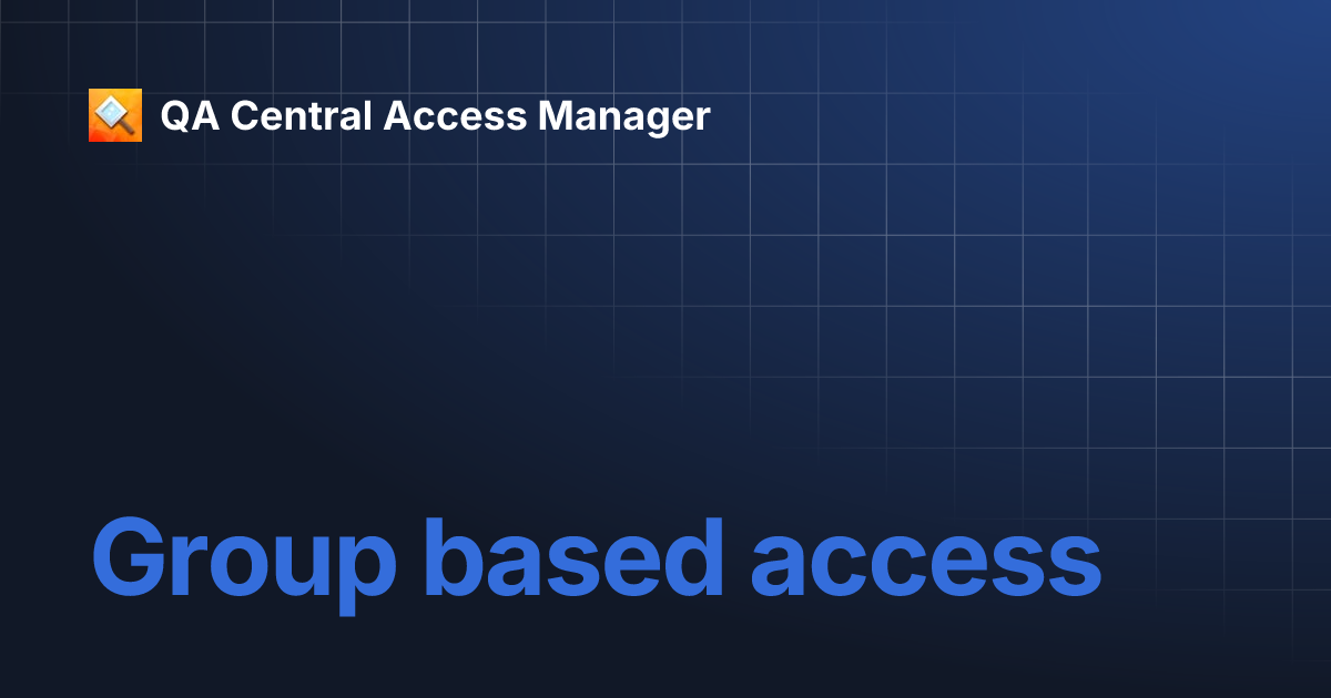 Group based access | QA Central Access Manager